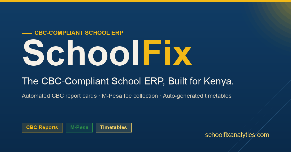 SchoolFix · CBC report cards, audit-ready books, every payment channel.